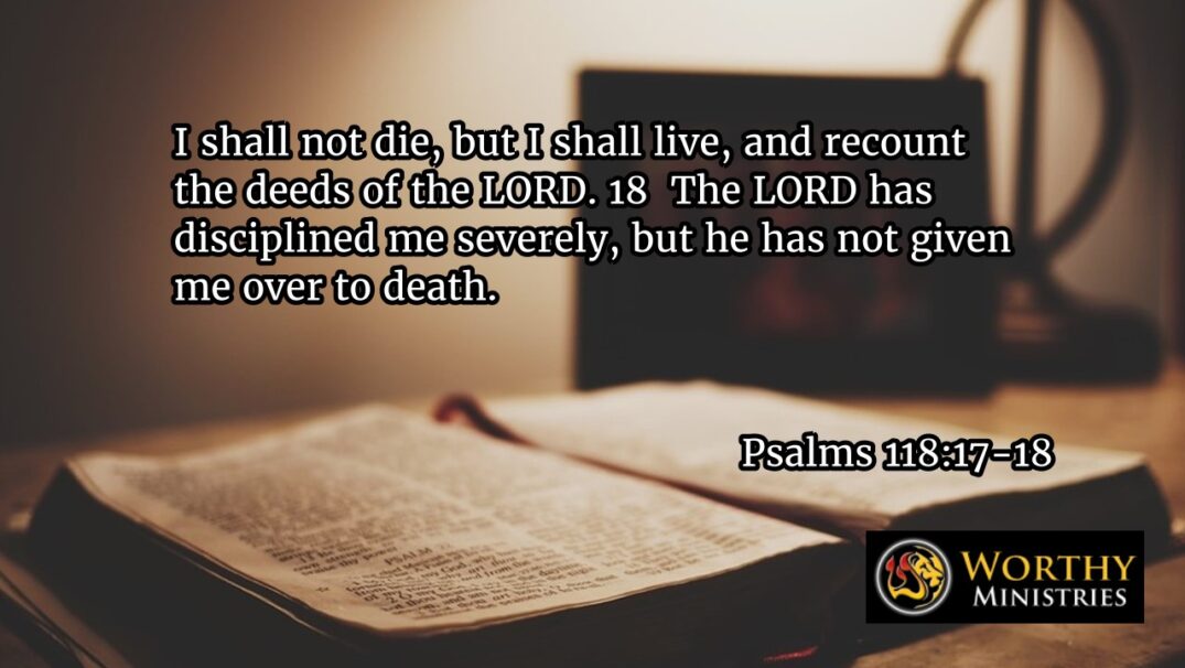 You shall not die, but proclaim! - Worthy Christian Devotions - Daily ...