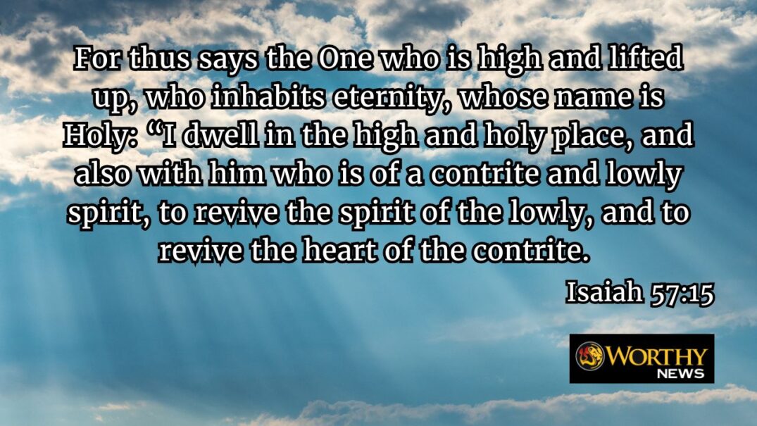 The King of Eternity Revives Those Contrite in Spirit! - Worthy ...
