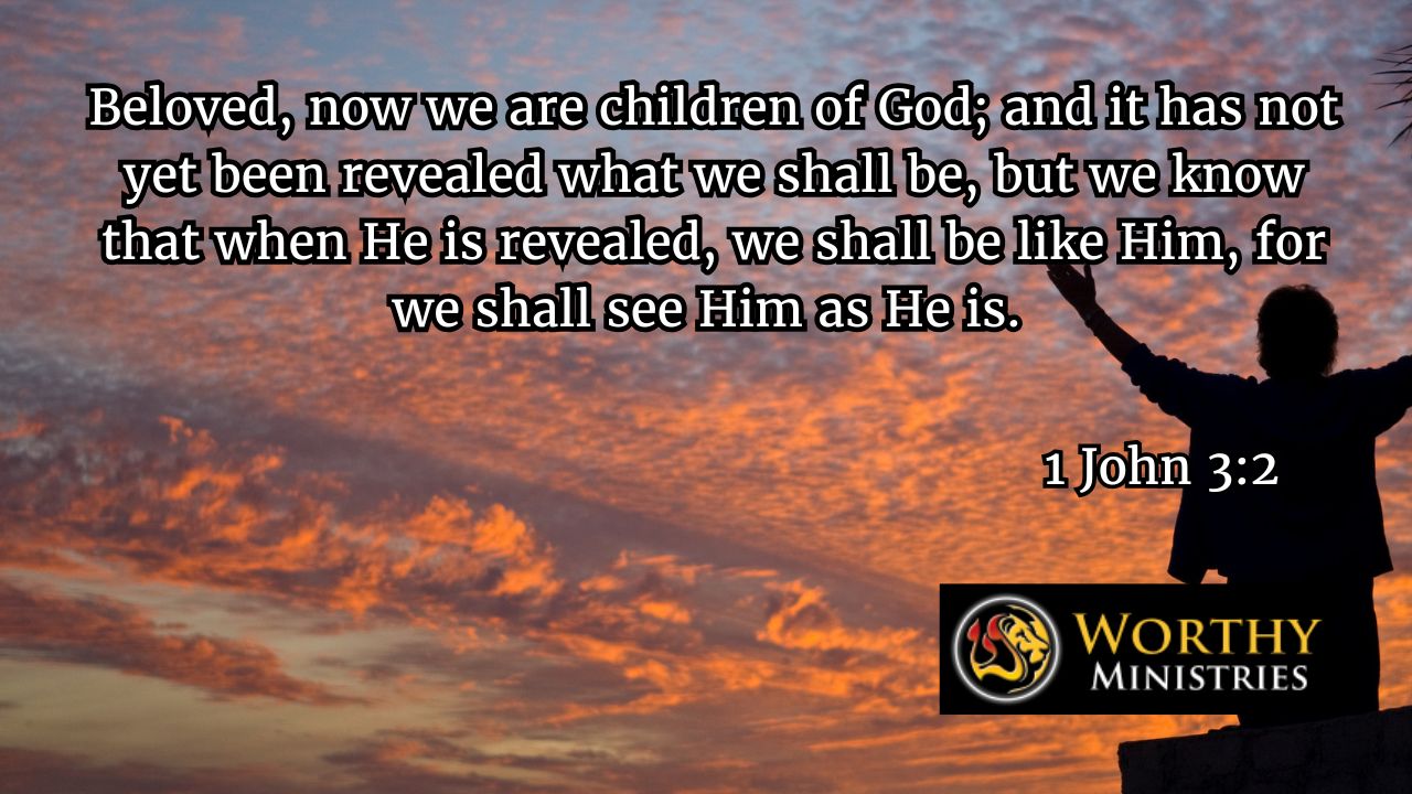 Destiny and Eternal Glory — When We See Him, We Become Like Him ...